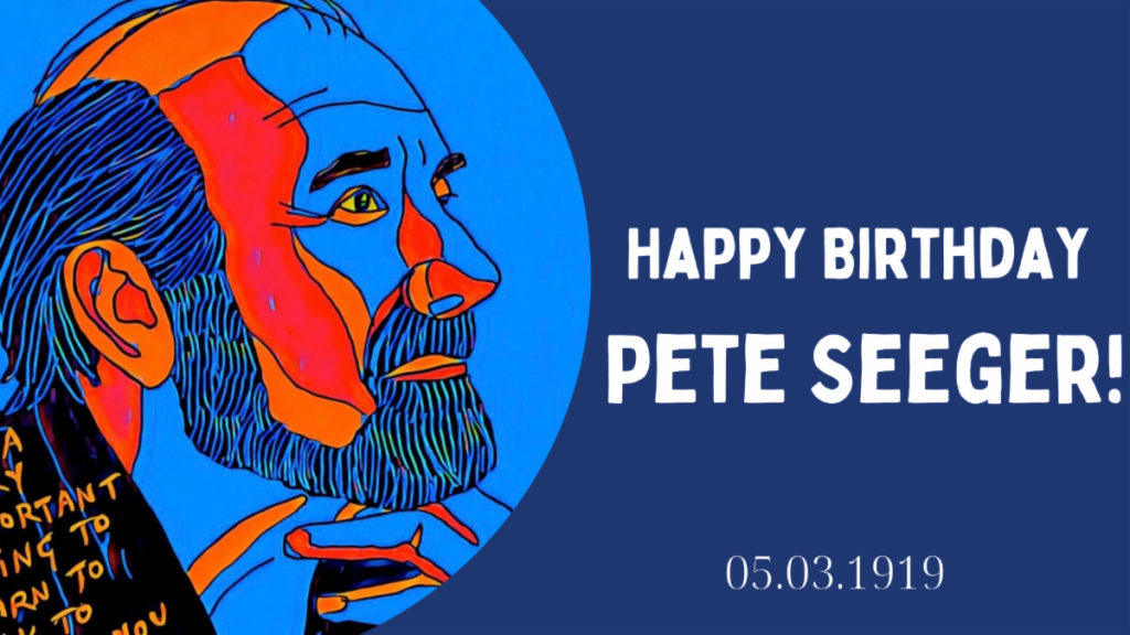 Happy Birthday, Pete Seeger! - Hudson River Sloop Clearwater